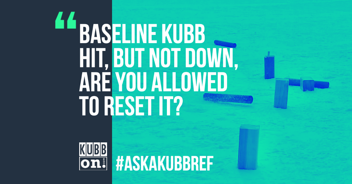 Ask a Kubb Ref: Hit but Not Down | Kubb On
