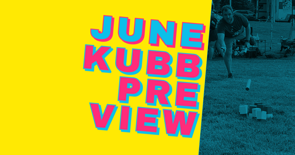 June 2025 Kubb Tournaments Preview | Kubb On